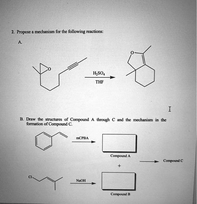 2. Propose a mechanism for the following reactions: A. 0 H2SO4 THF 0 B. Draw the structures of ...