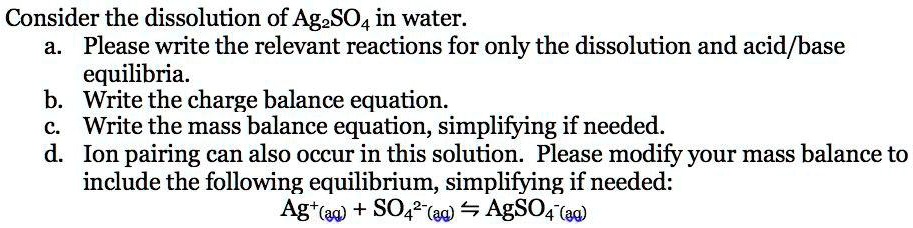 SOLVED: Consider the dissolution of Ag2SO4 in water. a. Please write ...