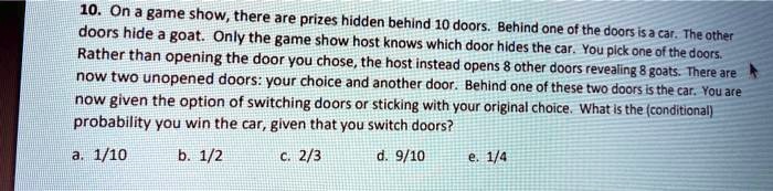 SOLVED: On a game show, there are prizes hidden doors hide behind 10 ...