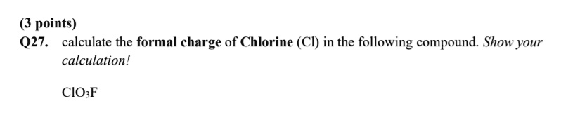 SOLVED: 3 points) Q27. calculate the formal charge of Chlorine (Cl) in ...