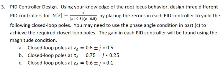 3. PID Controller Design. Using your knowledge of the root locus ...