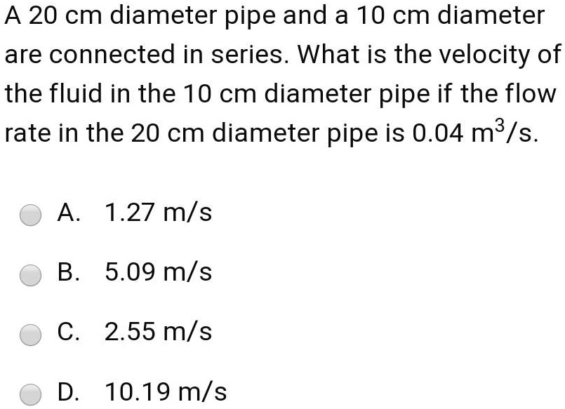 A 20 cm diameter pipe and a 10 cm diameter are connected in series ...