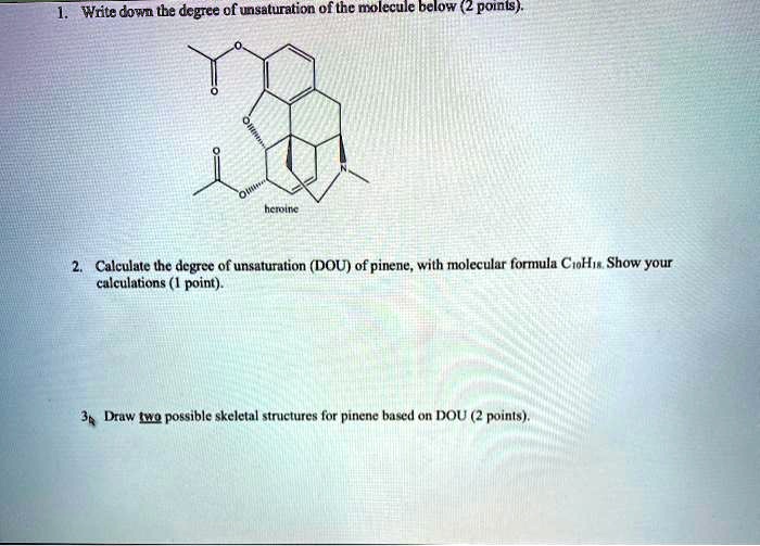 1. Write down the degree of unsaturation of the molecule below (2 ...