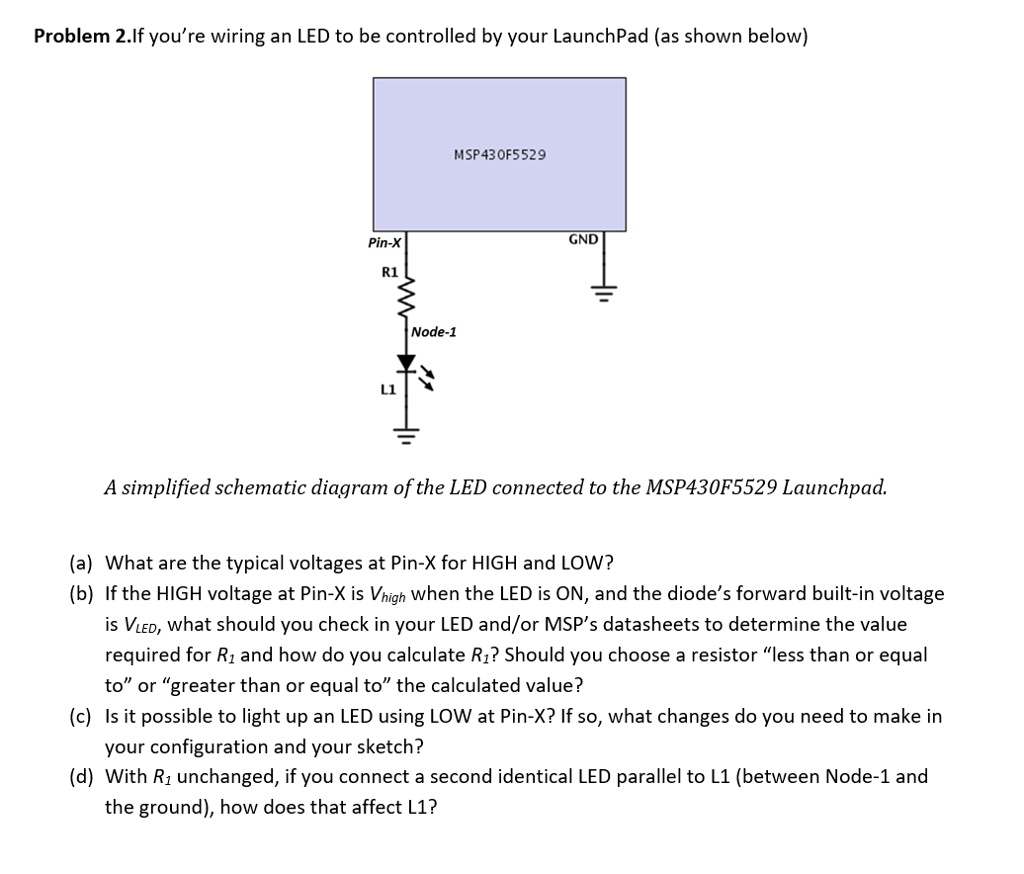 Problem 2.If you're wiring an LED to be controlled by your LaunchPad ...