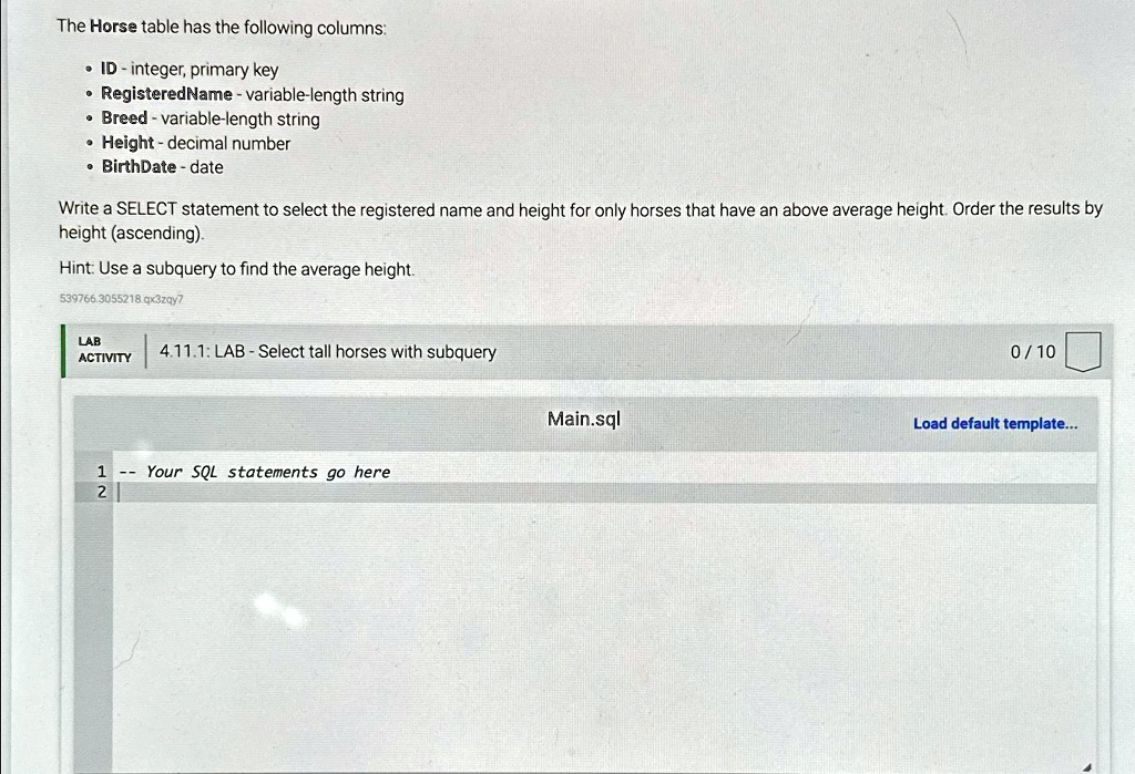 The Horse table has the following columns: • ID - integer, primary key • RegisteredName ...