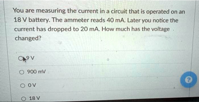 SOLVED: You are measuring the current in a circuit that is operated on an 18 V battery: The ...