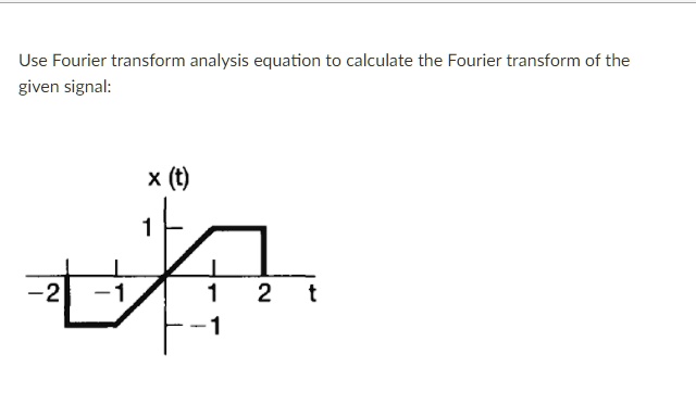 SOLVED: Use Fourier transform analysis equation to calculate the ... SOLVED: Use Fourier transform analysis equation to calculate the ...