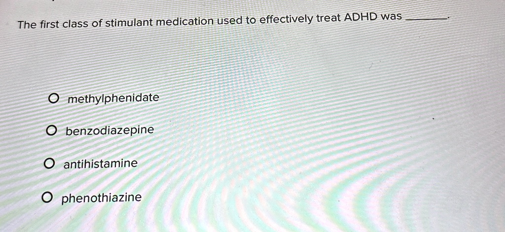 the first class of stimulant medication used to effectively treat adhd ...