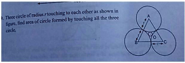 9. Three circle of radius r touching to each other as shown in figure, find area of circle ...