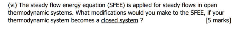 (vi) The steady flow energy equation (SFEE) is applied for steady flows ...