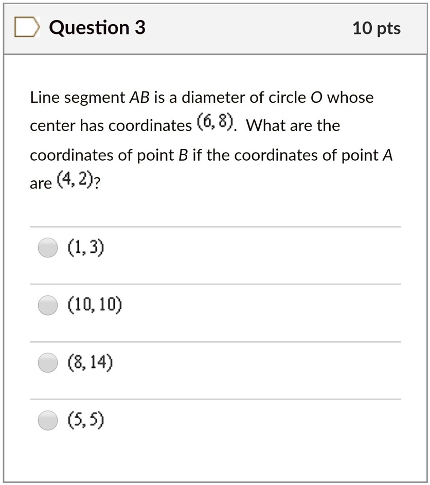 SOLVED: 'need an answer thanks Question 3 10 pts Line segment AB is a ...
