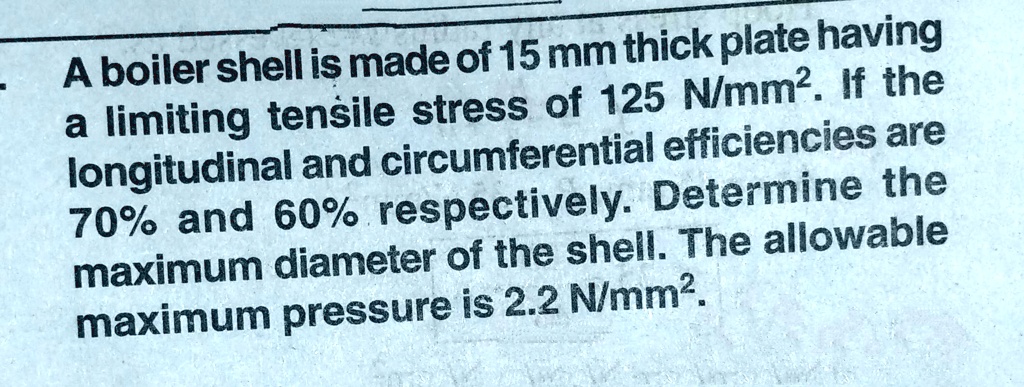- A boiler shell is made of 15 mm thick plate having a limiting tensile ...