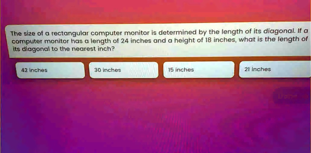 SOLVED: The size of 0 rectangular computer monitor is determined by the ...