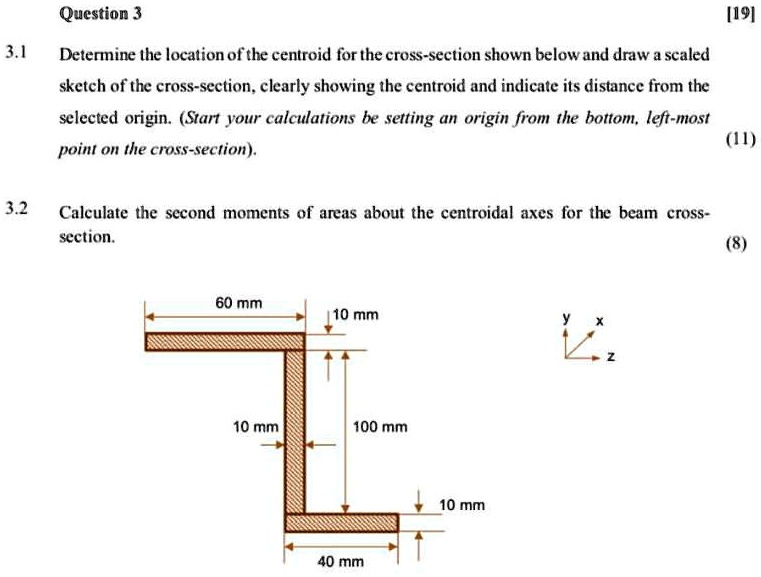 SOLVED: Question 3 [19 3.1 Determine Ihc location of the centroid for the cross-section shown ...