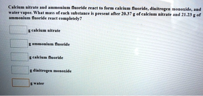 calcium nitrate and ammonium fluoride react to form calcium fuoride ...