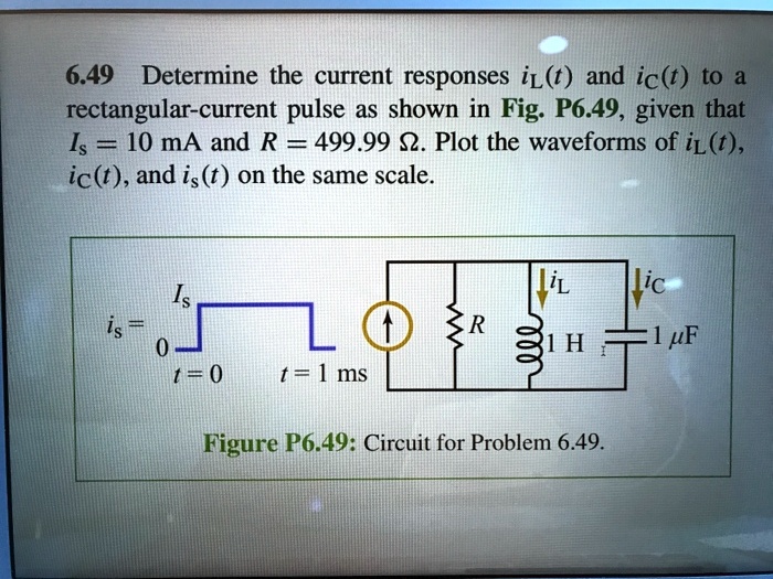 6.49 Determine the current responses iLt and ict to a rectangular-current pulse as shown in Fig ...