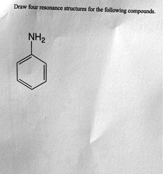 Draw Four Resonance Structures For The Following Compounds