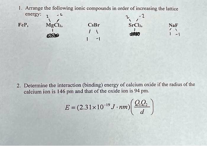 Texts: 1. Arrange the following ionic compounds in order of increasing lattice energy: FeP ...
