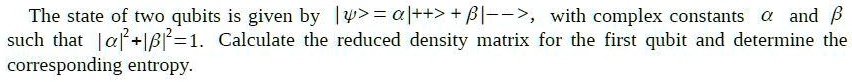 SOLVED: The state of two qubits is given by |ÏˆâŸ© = a|00âŸ© + b|01âŸ ...