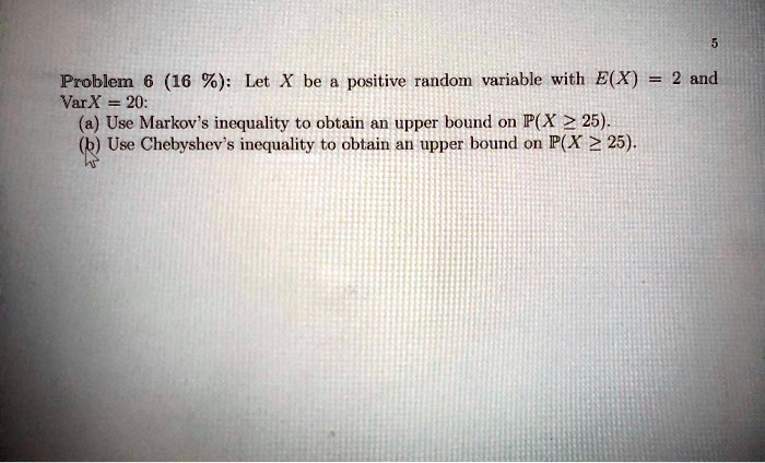 problem 16 let x positive random variable with ex varx 20 use markovs inequality to obtain an ...