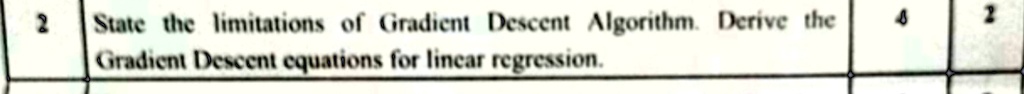 SOLVED: State the limitations of Gradient Descent Algorithm, Derive the ...