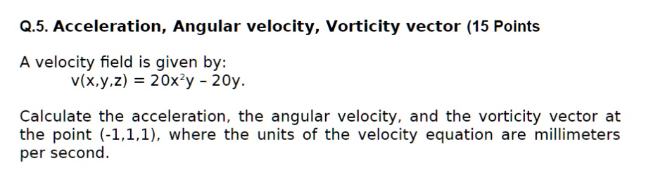 SOLVED:Q.5. Acceleration, Angular velocity, Vorticity vector (15 Points ...