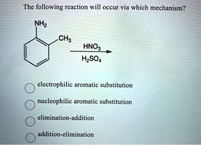 the following reaction will occur via which mechanism nhz ch3 hno3 hzsoa electrophilic aromatic ...