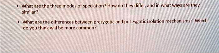SOLVED: What are the three modes of speciation? How do they differ, and in what ways are they ...