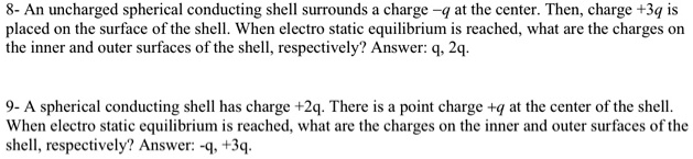 An uncharged spherical conducting shell surrounds a charge at the center. Then, a charge of +34 ...