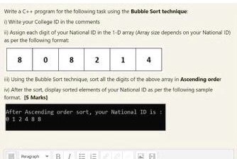 Write a C++ program for the following task using the Bubble Sort technique i) Write your College ...