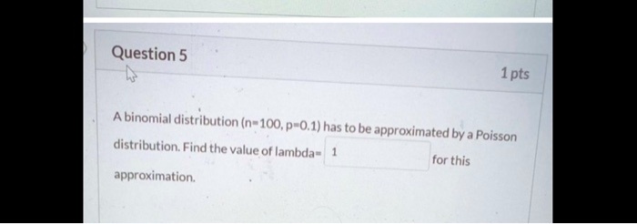 SOLVED: Question 5 1pts binomial distribution (n=100,p=0,1) has 5 to be ... SOLVED: Question 5 1pts binomial distribution (n=100,p=0,1) has 5 to be ...