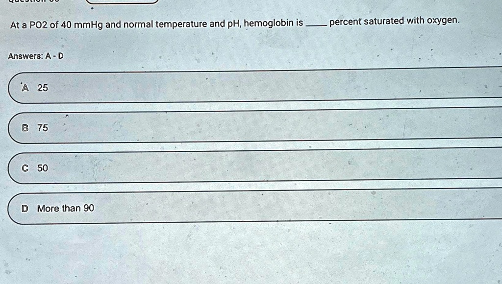 at a po2 of 40mmhg and normal temperature and ph hemoglobin is percent ...