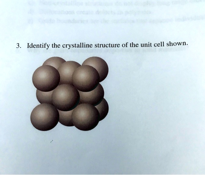SOLVED: 3. Identify the crystalline structure of the unit cell shown: