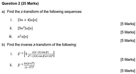 SOLVED: Question 2 (25 Marks) a) Find the z-transform of the following ...