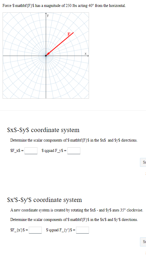 Force $ mathbf {F}$ has a magnitude of 250 lbs acting 40^∘ from the ...
