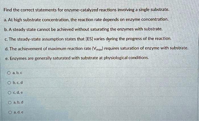 SOLVED: Find the correct statements for enzyme-catalyzed reactions involving a single substrate ...