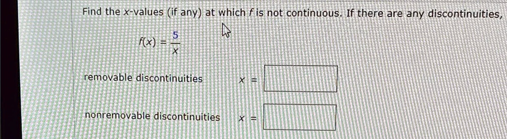 Find the x-values (if any) at which f is not continuous. If there are ...