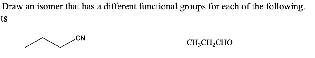 draw an isomer that has a different functional groups for each of the following draw an isomer ...
