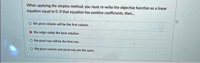 When Applying The Simplex Method You Must Re Write The Objective Function As A Linear Equation