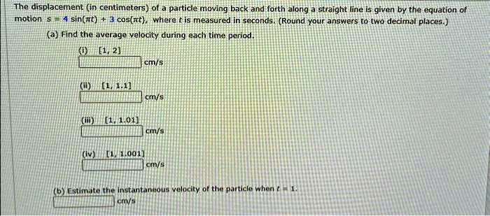 SOLVED: The displacement in centimeters of a particle moving back and forth along a straight ...