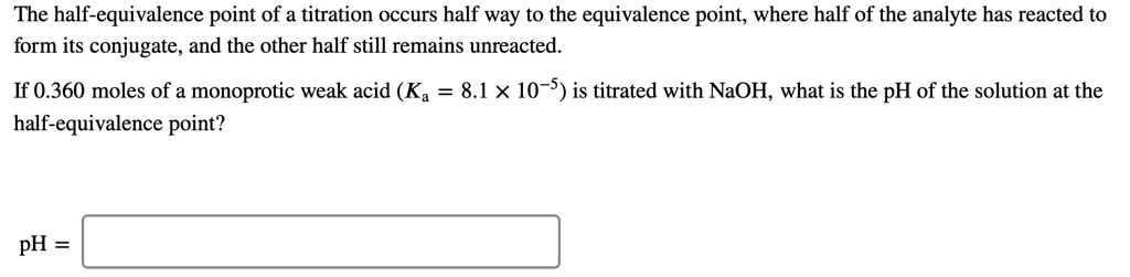 SOLVED: The half-equivalence point of a titration occurs half way to ...