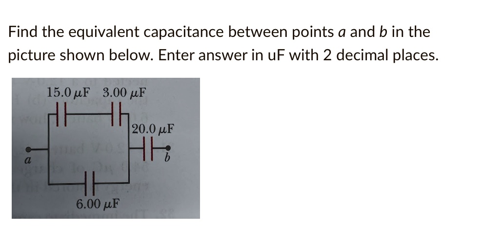 find the equivalent capacitance between points a and b in the picture shown below enter answer ...
