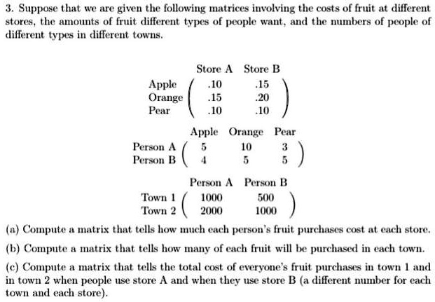 SOLVED: Suppose that we are given the following matrices involving the ...