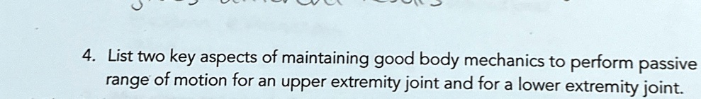 4 list two key aspects of maintaining good body mechanics to perform ...