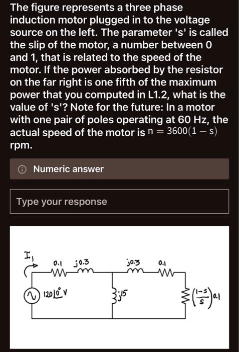 The figure represents a three phase induction motor plugged in to the ...