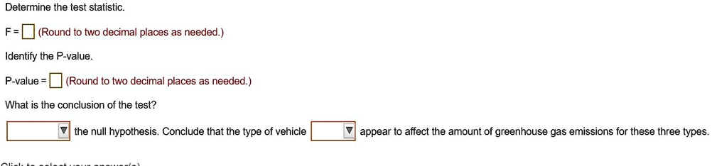 SOLVED: Determine the test statistic F = (Round to two decimal places ...