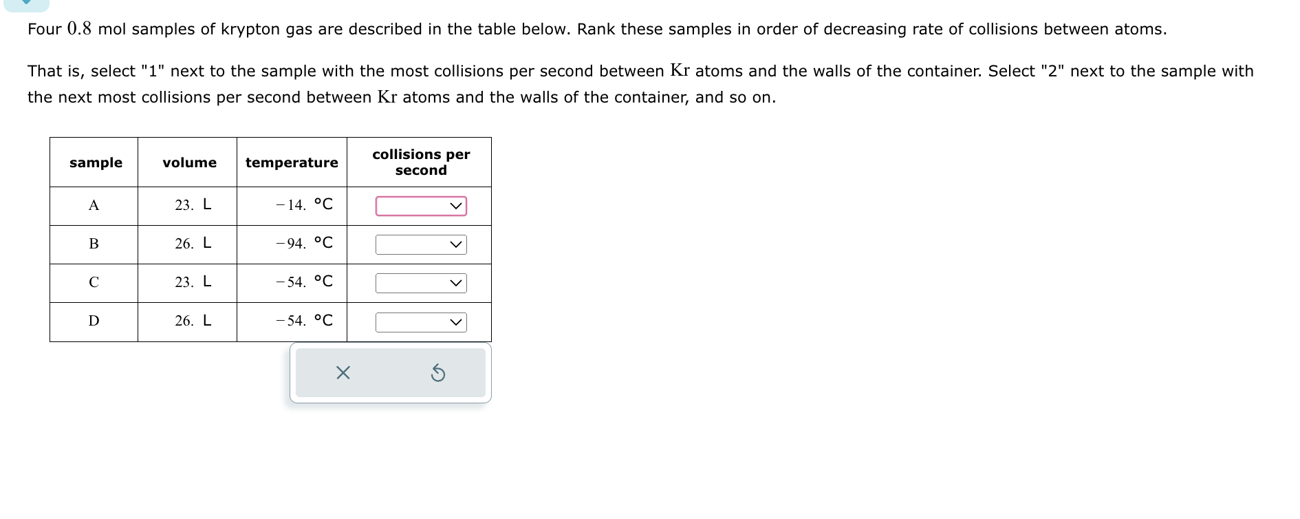 SOLVED: Four 0.8 mol samples of krypton gas are described in the table below. Rank these samples ...