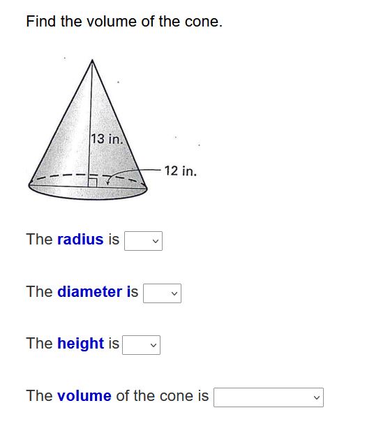 Find the volume of the cone. The radius is The diameter is The height ...