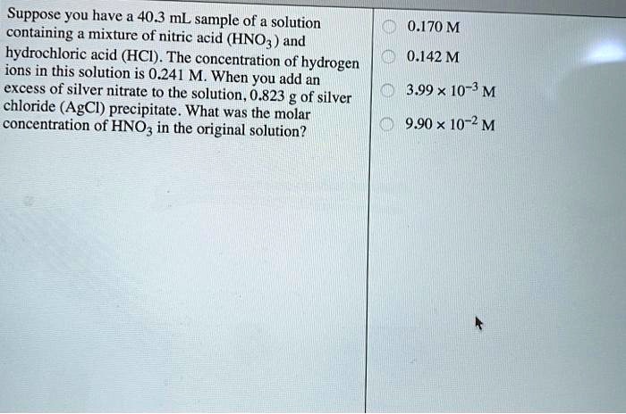 SOLVED: Suppose you have a 40.3 mL sample of a solution containing a mixture of nitric acid ...