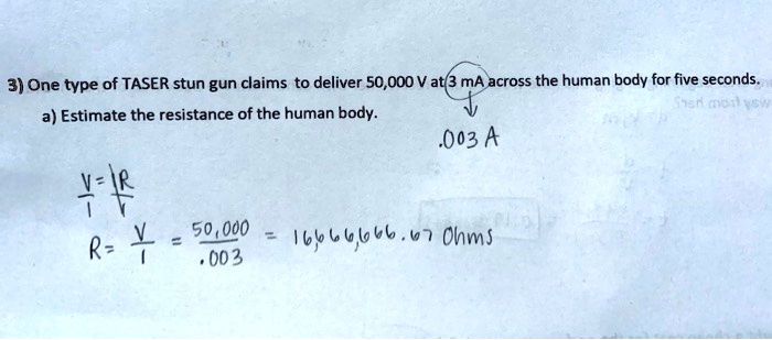 SOLVED: 3) One type of TASER stun gun claims to deliver 50,000 Vat(3 mA ...